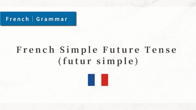 French Simple Future Tense (futur simple) | Conjugation Chart and Examples