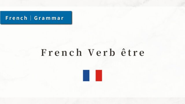 #7 French Verb être | Conjugation, Meaning, and Example Sentences