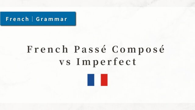 French Passé Composé vs Imperfect | Rules and Examples for Proper Usage