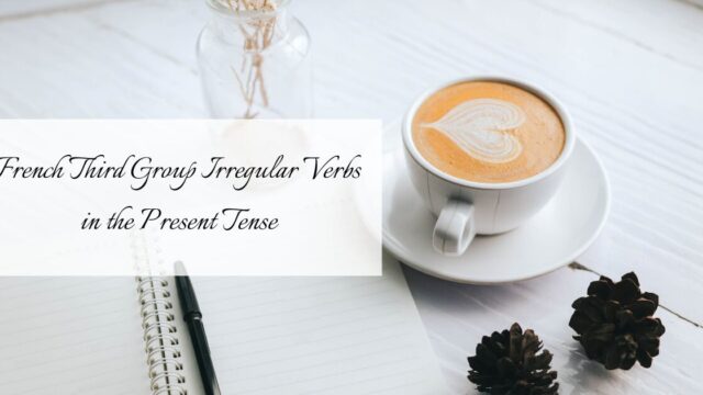 #23 French Third Group Irregular Verbs in the Present Tense ...