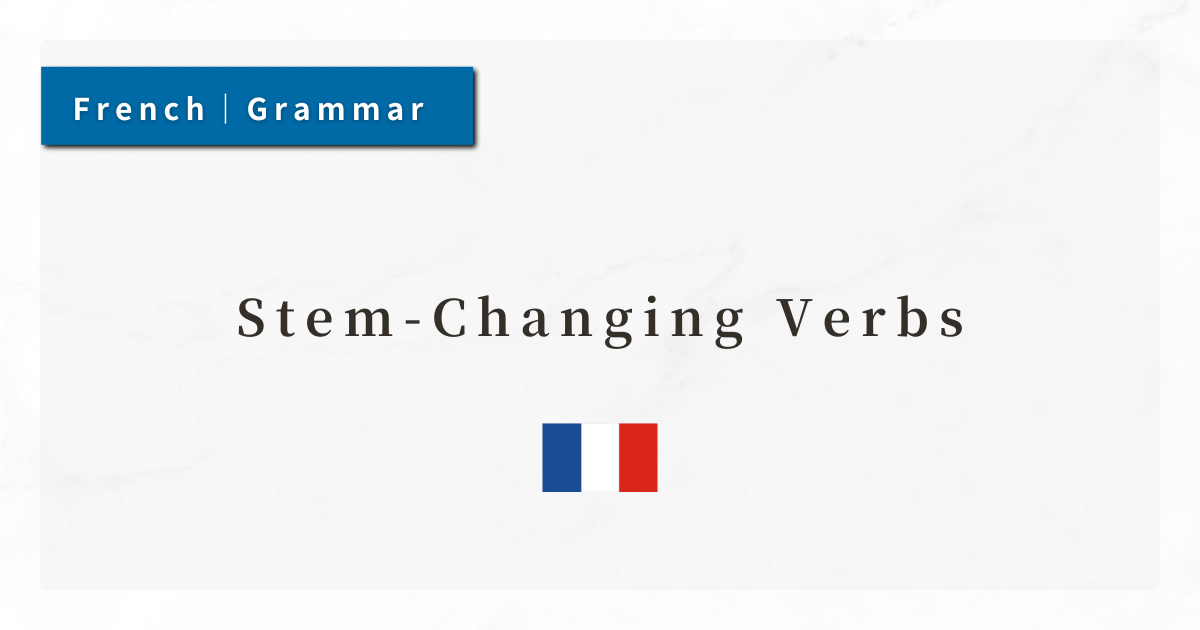 French Grammar #45: Stem-Changing Verbs