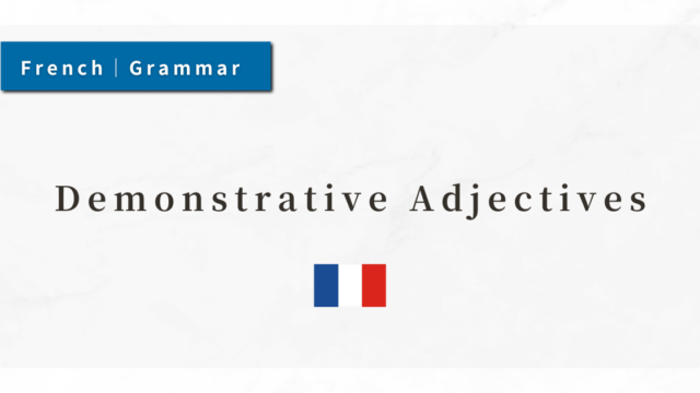 French Grammar #13: Demonstrative Adjectives