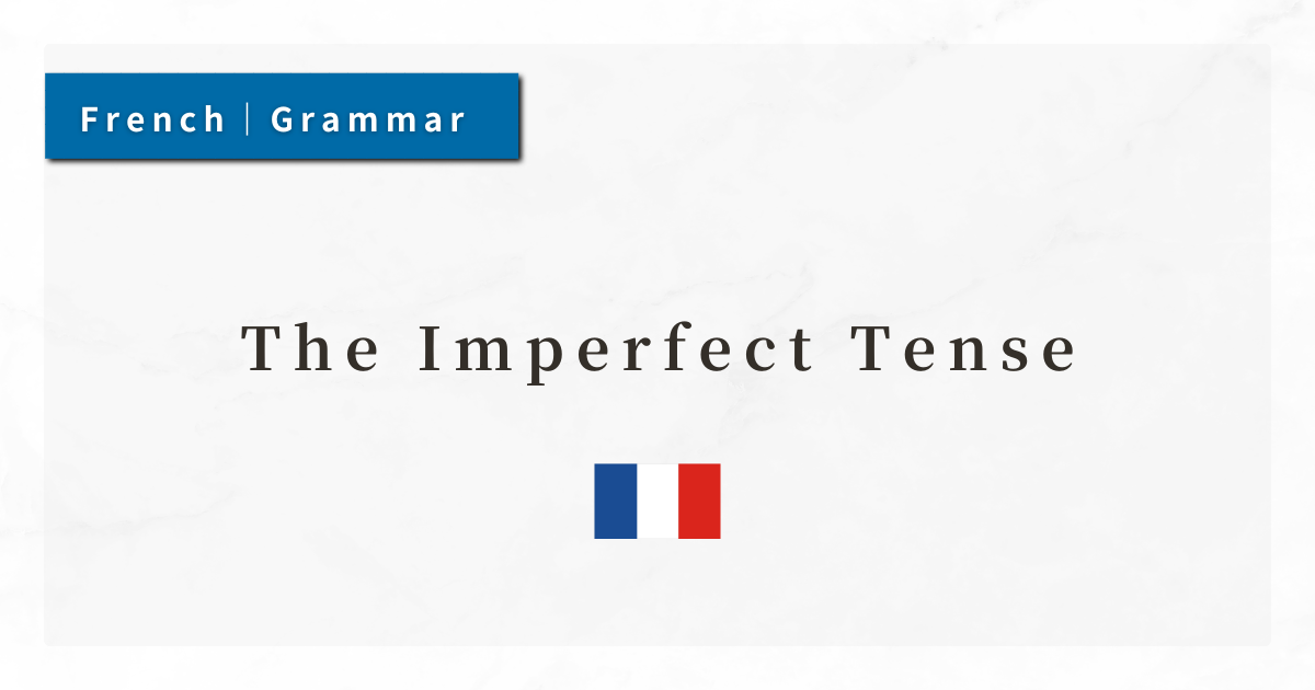 French Grammar #27: The Imperfect Tense