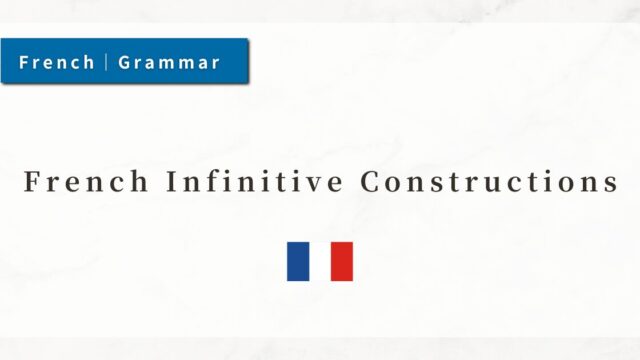 French Infinitive Constructions | Basic Rules and Usage
