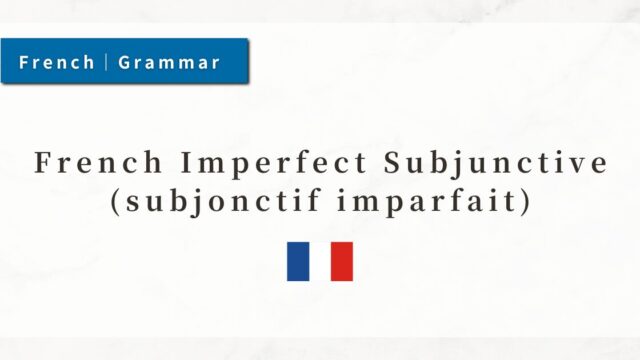 French Imperfect Subjunctive (subjonctif imparfait) | Usage and Rules